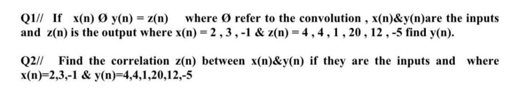 Solved 01// If x(n) Ø y(n) = z(n) where Ø refer to the | Chegg.com