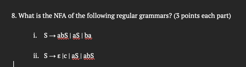 Solved 8. What is the NFA of the following regular grammars? | Chegg.com