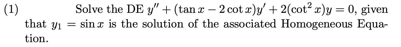 Solved 1) Solve the DEy′′+(tanx−2cotx)y′+2(cot2x)y=0, given | Chegg.com