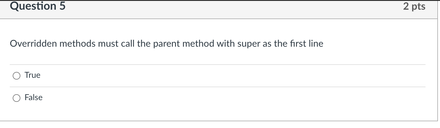 Solved Question 5 2 pts Overridden methods must call the | Chegg.com