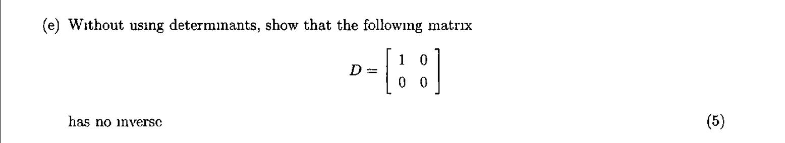 Solved (e) Without using determinants, show that the | Chegg.com