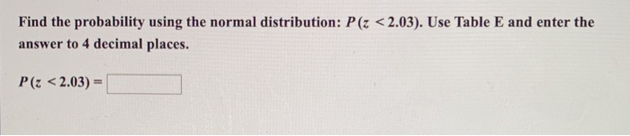 Solved Find the probability using the normal distribution: | Chegg.com