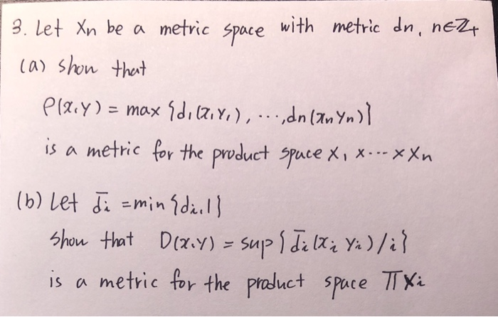 Solved 3. Let Xn be a metric space with metric dn, neZ (a) | Chegg.com