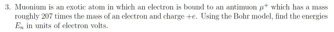 Solved 3. Muonium is an exotic atom in which an electron is | Chegg.com