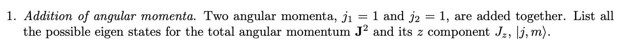 Solved 1 Addition Of Angular Momenta Two Angular Momenta