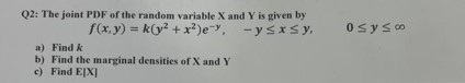 Solved Q2: The joint PDF of ﻿the random variable x ﻿and Y is | Chegg.com
