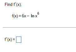Solved Find f′(x). f(x)=6x−lnx6 f′(x)= | Chegg.com