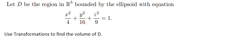 Solved Let D be the region in R3 bounded by the ellipsoid | Chegg.com