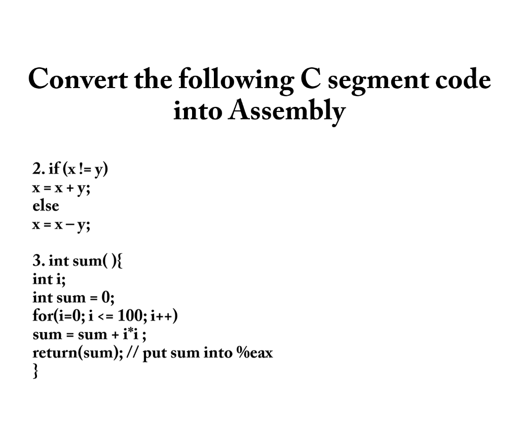 Solved Convert the following C segment code into Assembly 2. | Chegg.com