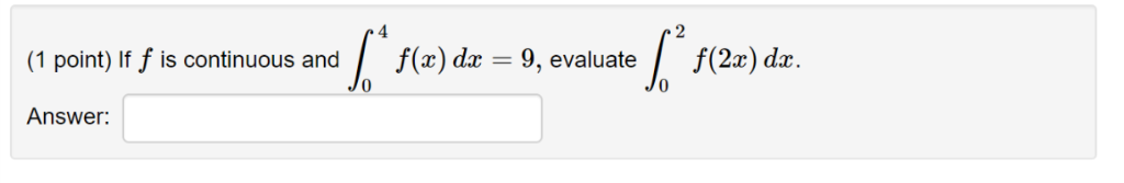 Solved 4 2 (1 point) lf f is continuous and f(x) dx = 9, | Chegg.com