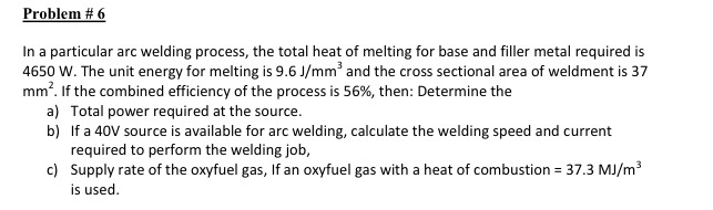 Solved Problem # 6 In a particular arc welding process, the | Chegg.com
