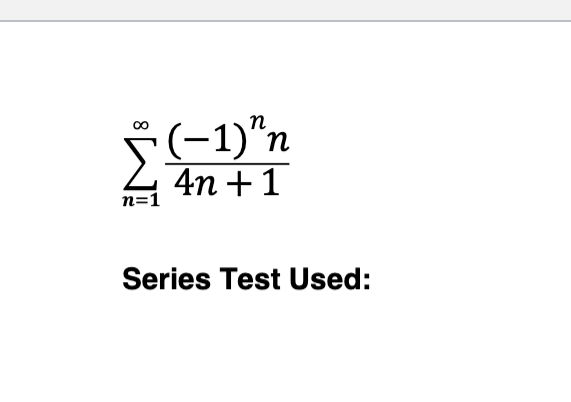 Solved 10 10 n! n=1 Series Test Used: (-1)^n 4n+1 n=1 | Chegg.com