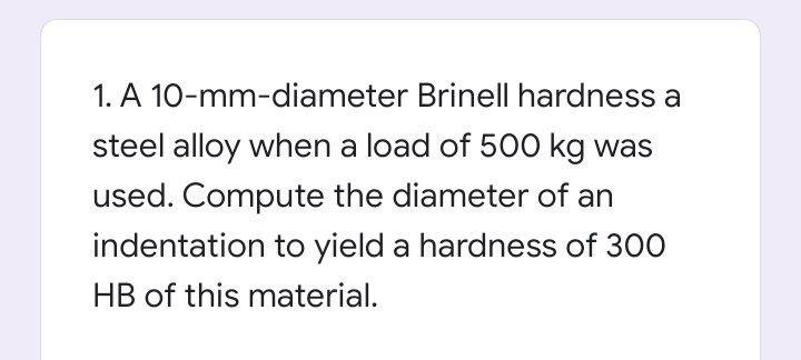 Solved 1. A 10-mm-diameter Brinell hardness a steel alloy | Chegg.com