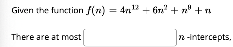 Solved Given the function f(n)=4n12+6n2+n9+n There are at | Chegg.com