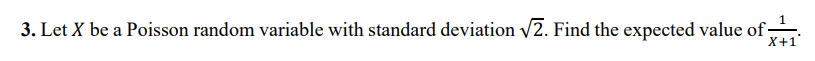 Solved 3. Let X be a Poisson random variable with standard | Chegg.com