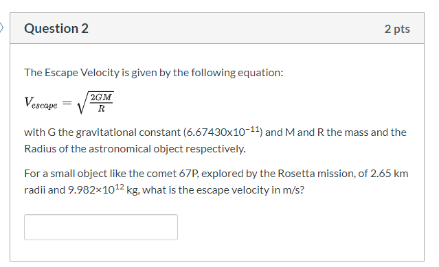 Solved Question 2 2 pts The Escape Velocity is given by the | Chegg.com