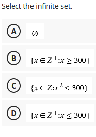 Solved Select the infinite set. (B) {x∈Z+:x≥300} (C) | Chegg.com