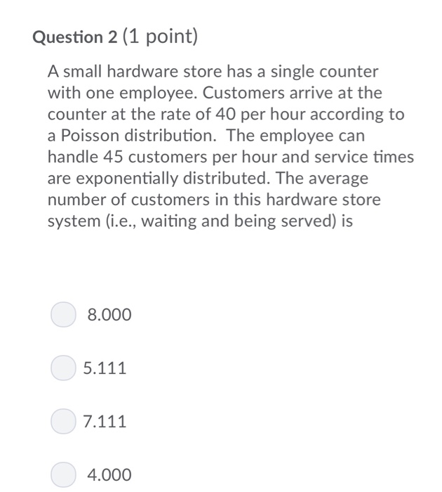 Solved Question 2 (1 point) A small hardware store has a | Chegg.com