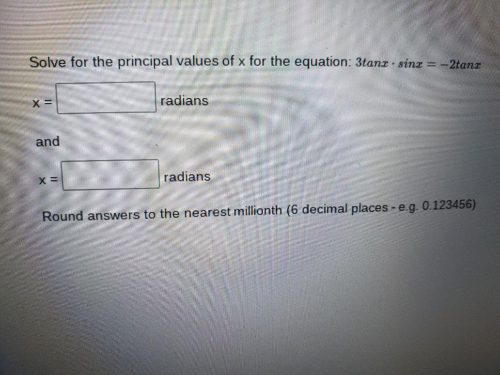 Solved Solve for the principal values of x for the equation: | Chegg.com