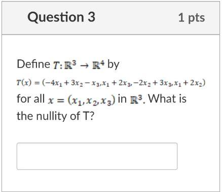 Solved Question 1 1 pts Define T:R3 → R* by T(x) = (x1 - | Chegg.com