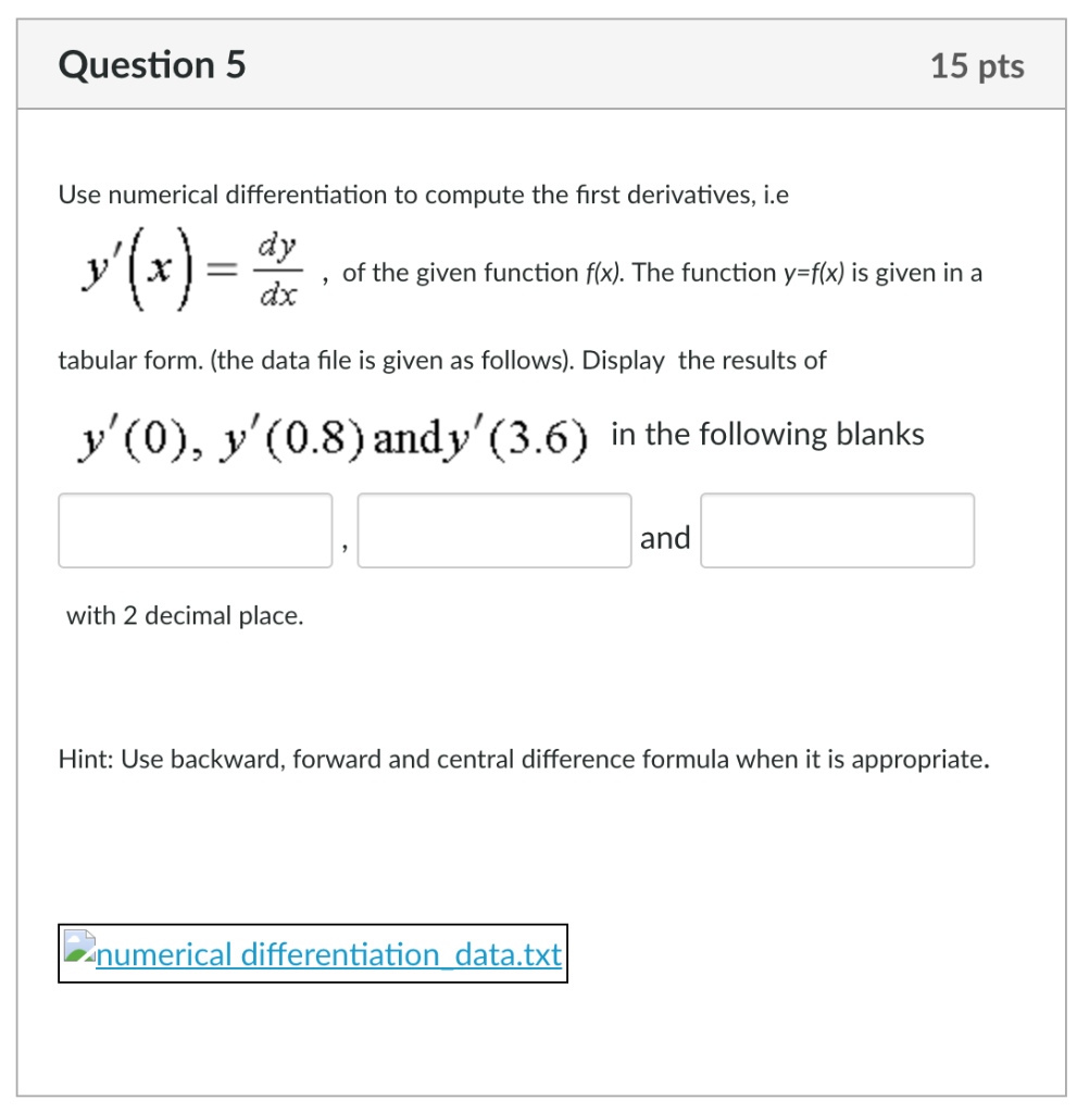 Solved Question 5 15 pts Use numerical differentiation to | Chegg.com