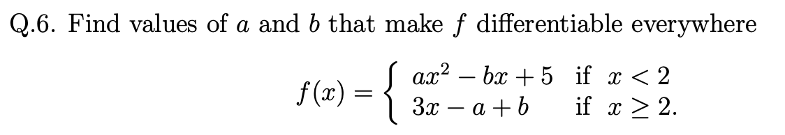 Solved Q.6. Find values of a and b that make f | Chegg.com