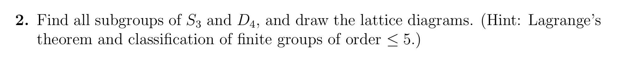 Solved 2. Find all subgroups of S3 and D4, and draw the | Chegg.com