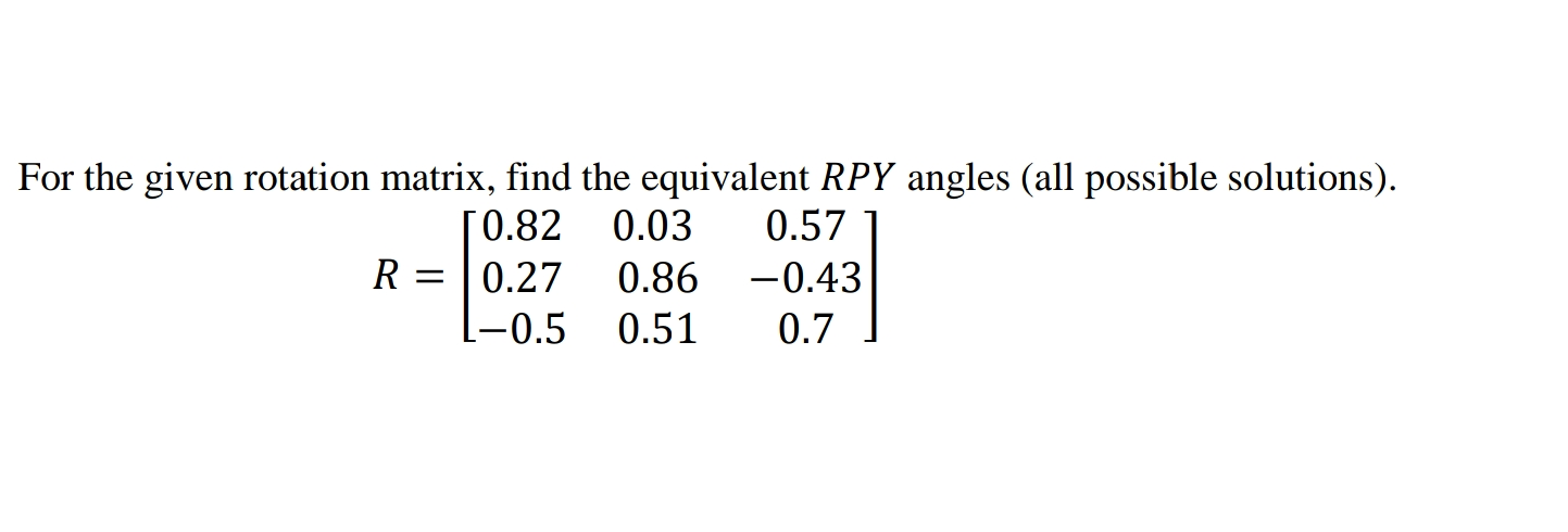 Solved For the given rotation matrix, find the equivalent | Chegg.com