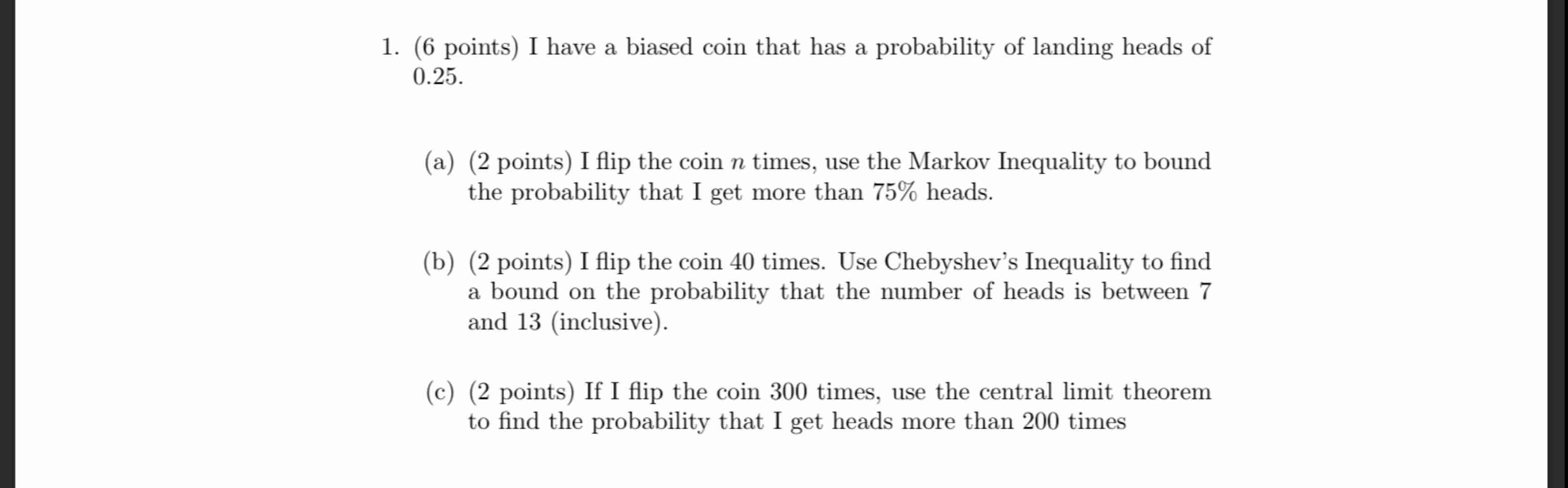 Solved 1. (6 ﻿points) ﻿I have a biased coin that has a | Chegg.com