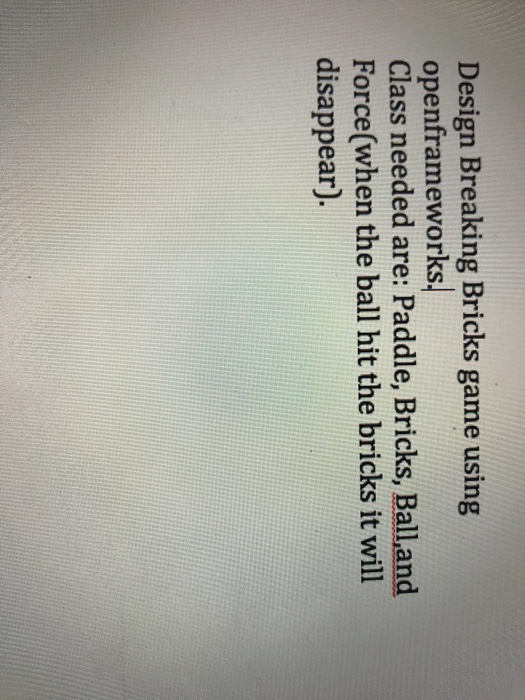 Solved Design Breaking Bricks game using openframeworks | Chegg.com