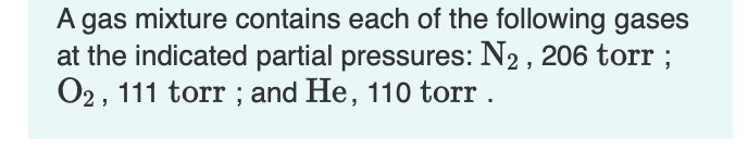 Solved A gas mixture contains each of the following gases at | Chegg.com