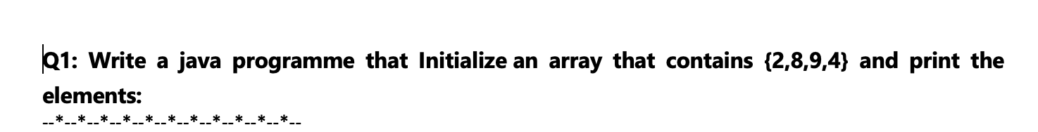 Solved Q1: Write a java programme that Initialize an array | Chegg.com
