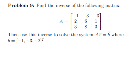 Solved Problem 9: Find the inverse of the following matrix: | Chegg.com