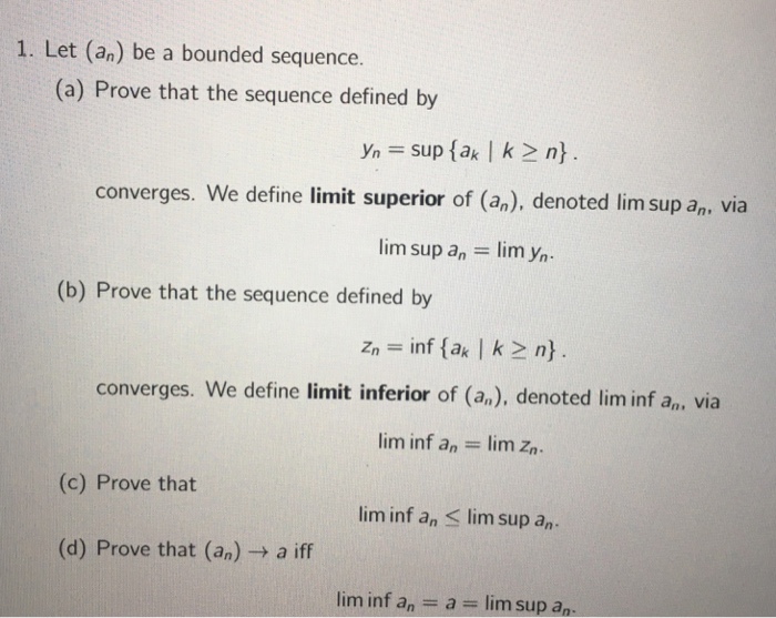 Solved 1. Let (an) be a bounded sequence. (a) Prove that the | Chegg.com