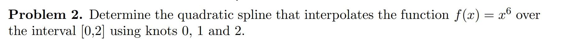 Solved Problem 2. Determine the quadratic spline that | Chegg.com