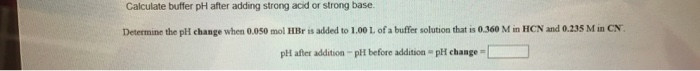 Solved Calculate buffer pH after adding strong acid or | Chegg.com
