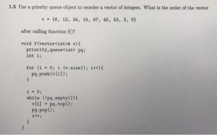 Solved 1.5 Use a priority queue object to reorder a vector | Chegg.com