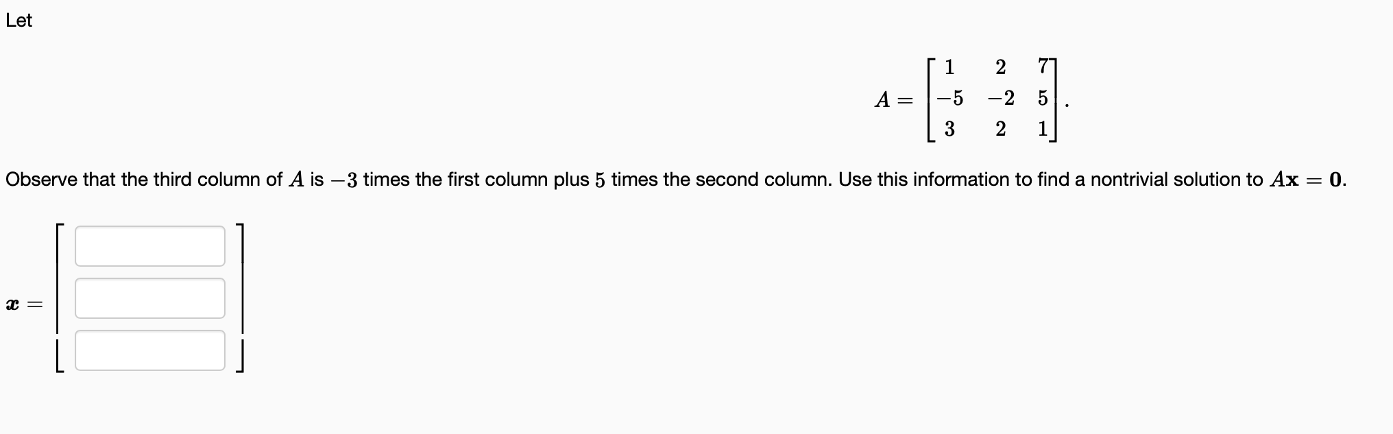 Solved Let A=⎣⎡1−532−22751⎦⎤ Observe that the third column | Chegg.com