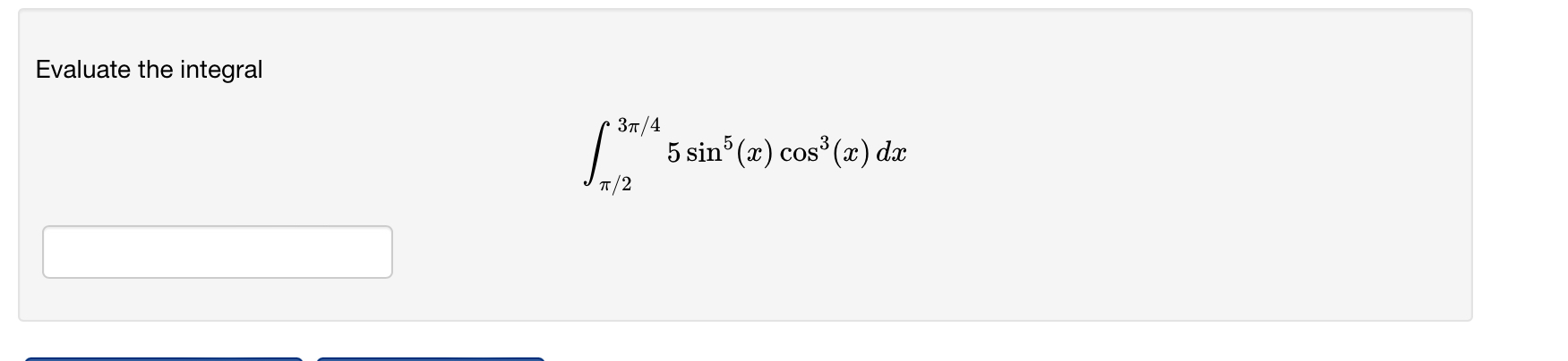 Solved Evaluate the integral∫π23π45sin5(x)cos3(x)dx | Chegg.com