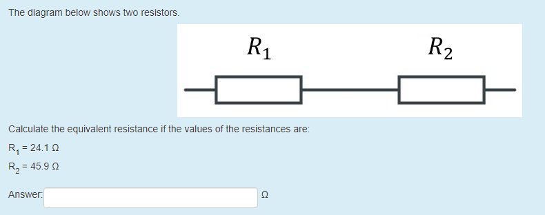 Solved The diagram below shows two resistors 1 Calculate the | Chegg.com