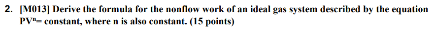 Solved 2. [M013] Derive the formula for the nonflow work of | Chegg.com