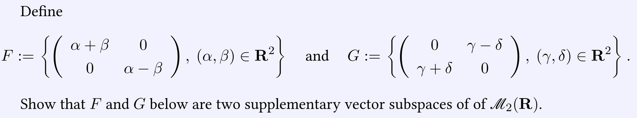 Solved Define F:={(α+β00α−β),(α,β)∈R2} and | Chegg.com