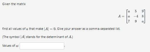 Given the matrixA=[a59a-4879a]find all values of ﻿a | Chegg.com