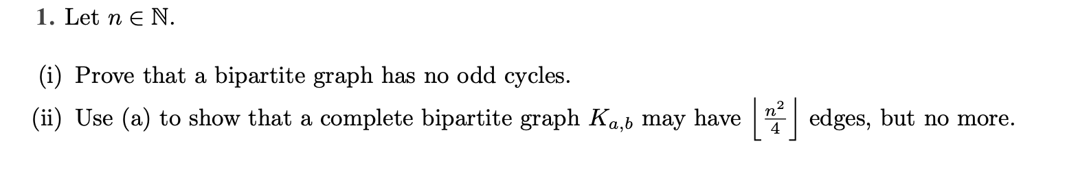 Solved 1. Let n E N. (i) Prove that a bipartite graph has no | Chegg.com