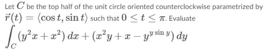 Solved Let C be the top half of the unit circle oriented | Chegg.com