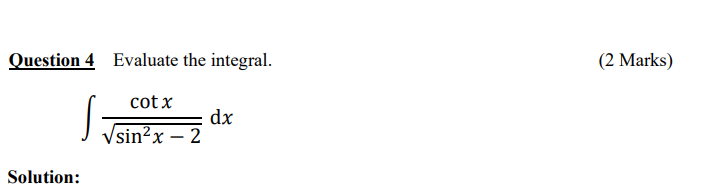 Solved Question 4 Evaluate the integral. (2 Marks) ∫ | Chegg.com