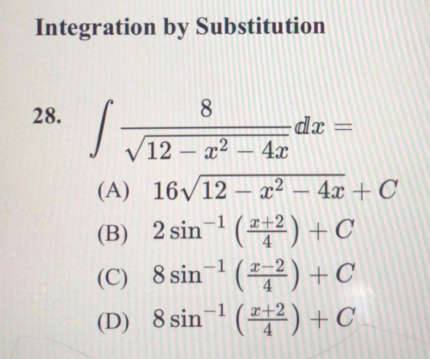 Solved Integration by Substitution 28. ∫12−x2−4x8dx= (A) | Chegg.com