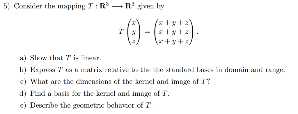 Solved 5) Cosider the mapping T' R3 vn by a) Show that T is | Chegg.com