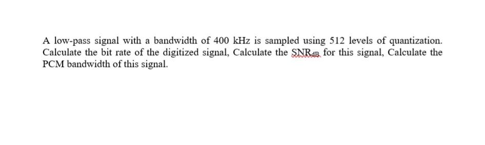 Solved A low-pass signal with a bandwidth of 400kHz is | Chegg.com