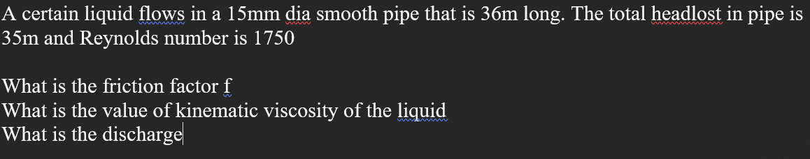 Solved A certain liquid flows in a 15mm dia smooth pipe that | Chegg.com